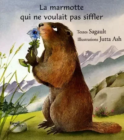 LA MARMOTTE QUI ne voulait pas siffler, Sagault et Jutta Ash EUR 3,00 ...