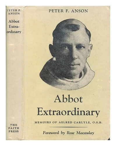 ANSON, PETER F. (1889-1975) Abbot extraordinary : a memoir of Aelred ...