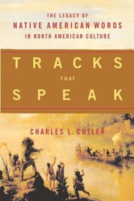 TRACKS THAT SPEAK : The Legacy of Native American Words in North $6.82 ...