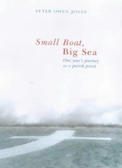 SMALL BOAT, BIG Sea: One Year's Journey as a Parish Priest By P $14.45 ...