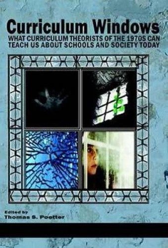 CURRICULUM WINDOWS: WHAT Curriculum Theorists of the 1970s Can Teach Us ...