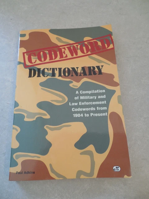 CODEWORD DICTIONARY BY PAUL ADKINS, MILITARY AND LAW ENFORCEMENT ...