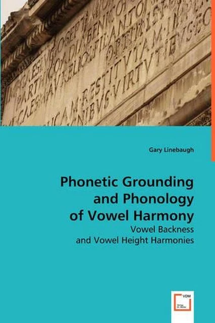 PHONETIC GROUNDING AND Phonology of Vowel Harmony: Vowel Backness and ...