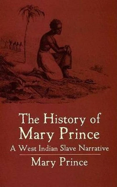 THE HISTORY OF Mary Prince: A West Indian Slave Narrative by Mary ...
