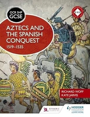 OCR GCSE HISTORY SHP: Aztecs and the Spanish Conquest, 1519-1535, Woff ...