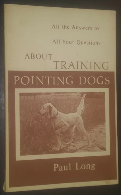 ABOUT TRAINING POINTING Dogs by Paul Long £9.54 - PicClick UK