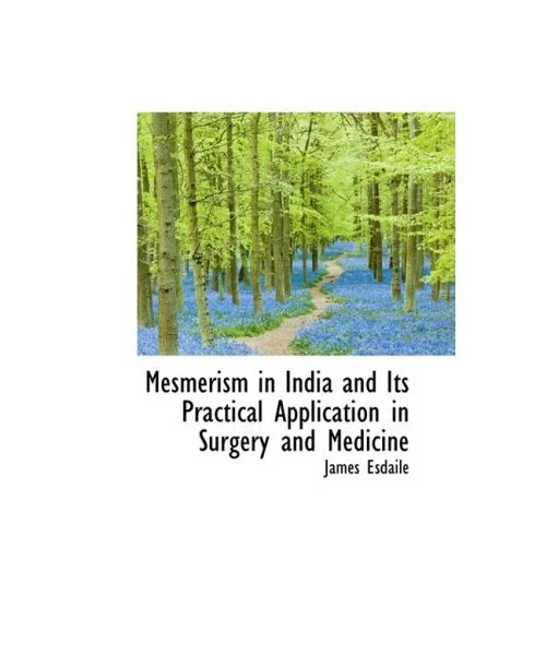 MESMERISM IN INDIA and Its Practical Application in Surgery and ...