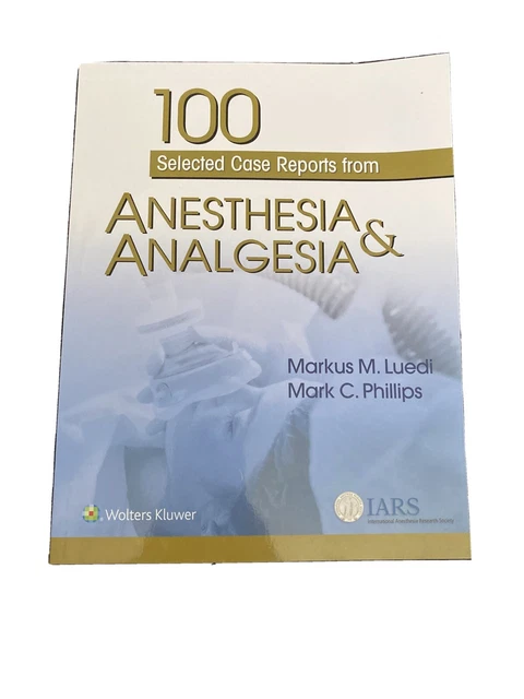 100 SELECTED CASE Reports from Anesthesia & Analgesia - 9781975115326 ...