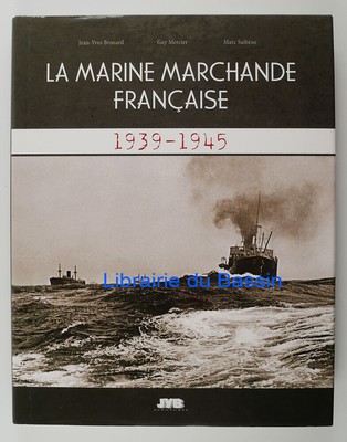 LA MARINE MARCHANDE française 1939-1945 Brouard Guy Mercier Marc ...