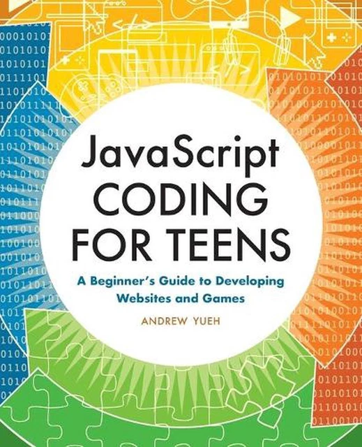 JAVASCRIPT CODING FOR Teens: A Beginner's Guide to Developing Websites ...