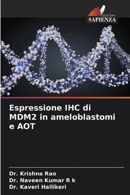 ESPRESSIONE IHC DI MDM2 in ameloblastomi e AOT by Dr Krishna Rao Paperback Book £79.94 - PicClick UK