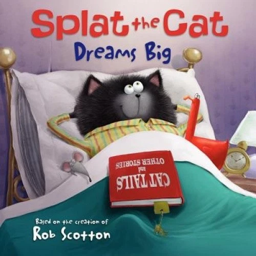 SPLAT THE CAT Dreams Big (Splat the Cat (Paperback)) by Rob Scotton ...