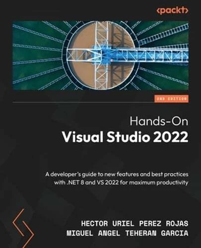HANDS-ON VISUAL STUDIO 2022: A developer's guide to new features and ...
