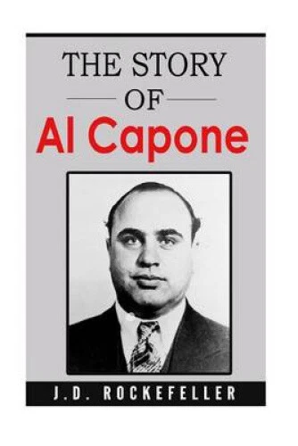 THE STORY OF Al Capone (J.D. Rockefeller's Book Club) by James David ...