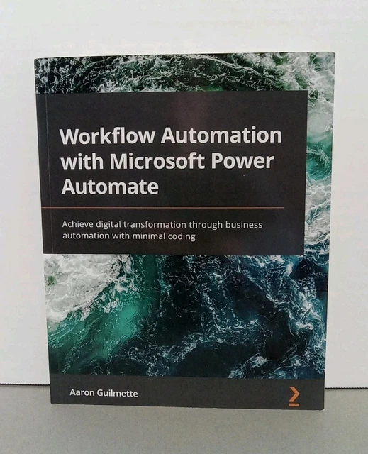 WORKFLOW AUTOMATION WITH Microsoft Power Automate: Achieve digital t ...
