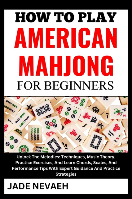 NEVAEH, JADE HOW To Play American Mahjong For Beginners: From Setup To ...