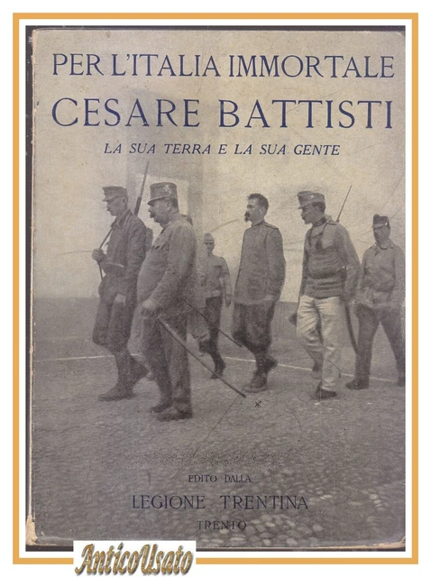 PER L'ITALIA IMMORTALE Cesare Battisti di Ferrari 1942 timbri Legione ...