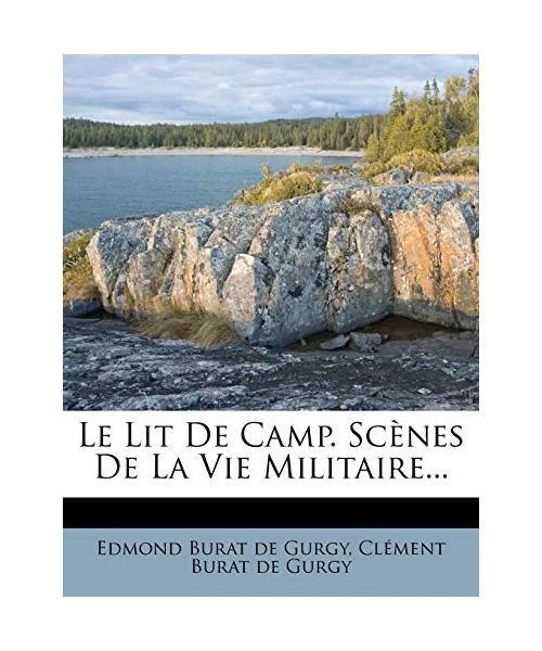 LE LIT DE Camp. Scènes De La Vie Militaire..., Edmond Burat De Gurgy ...