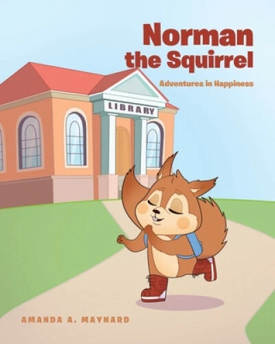 NORMAN THE SQUIRREL: Adventures in Happiness by Maynard, Amanda A. EUR ...