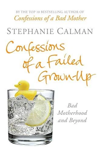 CONFESSIONS OF A Failed Grown-up: Bad Motherhood and Beyond By C EUR 17 ...