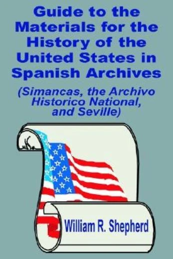 GUIDE TO THE Materials For The History Of The United States In Spanish ...