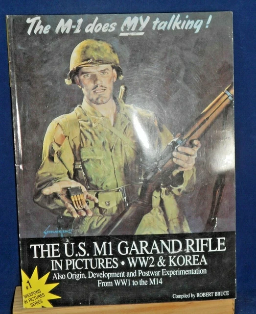THE U.S. M1 GARAND RIFLE in PICTURES, WW2 & Korea,Robert Bruce, pb ...