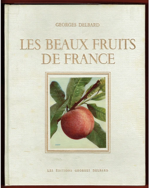 LES BEAUX FRUITS de France, Georges Delbard, illustré Abricots Cerises ...