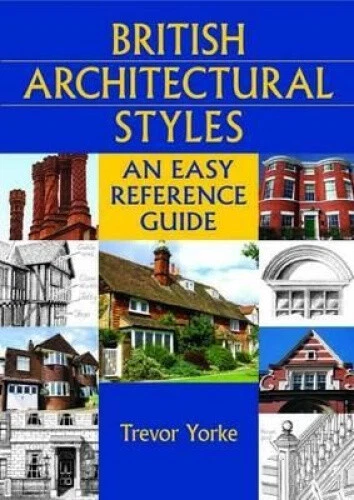 BRITISH ARCHITECTURAL STYLES: An Easy Reference Guide (England's Living ...