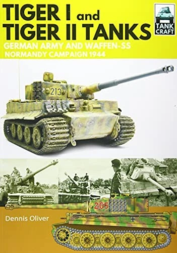 TIGER I & Tiger II Tanks: German Army and Waffen-SS Normandy Campaign ...