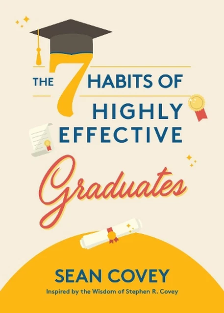 THE 7 HABITS of Highly Effective Graduates: Celebrate with this Helpful ...