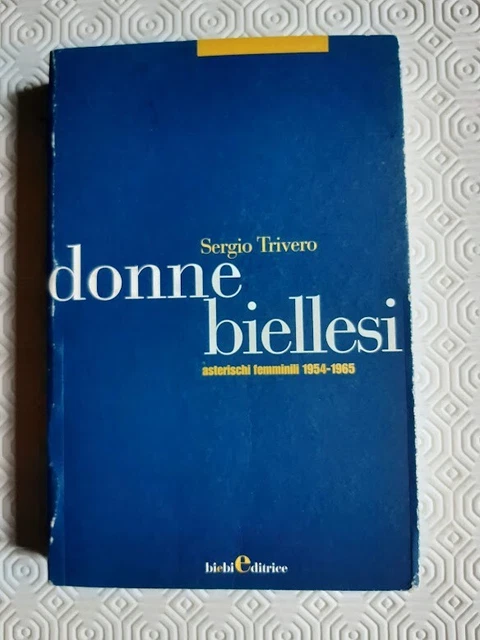 DONNE BIELLESI. ASTERISCHI femminili 1954 - 1965 di Sergio Trivero EUR ...