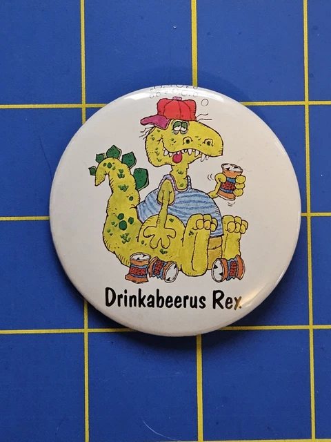 VTG DRINKABEERUS REX Beer Pin Button 2.25" Dinosaur Maureen Collins ...