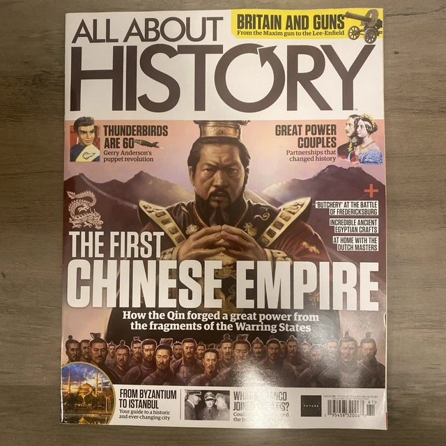 ALL ABOUT HISTORY Magazine Issue 161 2025 The FIRST CHINESE EMPIRE £7. ...