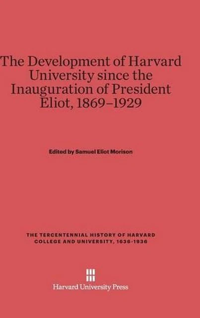THE DEVELOPMENT OF Harvard University Since the Inauguration of ...