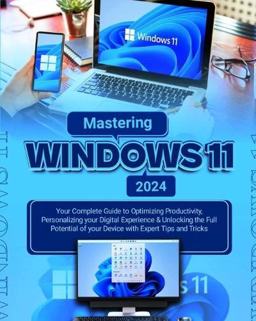 Mastering Windows 11 Ihr Kompletter Leitfaden Zur Optimierung Der Produktivität