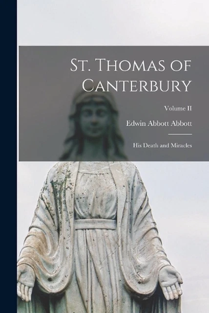 ST. THOMAS OF Canterbury: His Death and Miracles; Volume II by Edwin ...