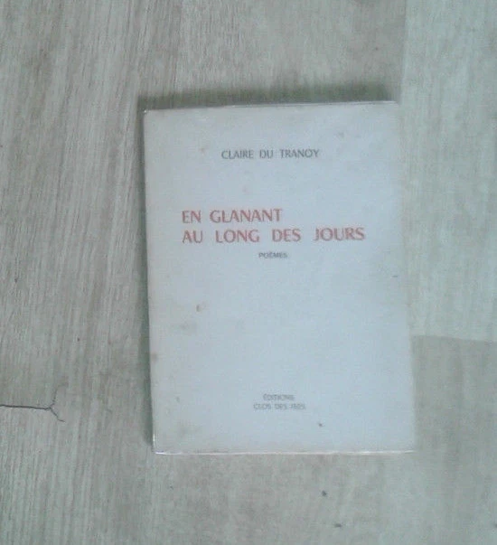 CLAIRE DU TRANOY. En glanant au long des jours. Clos des Fées. 1955 ...