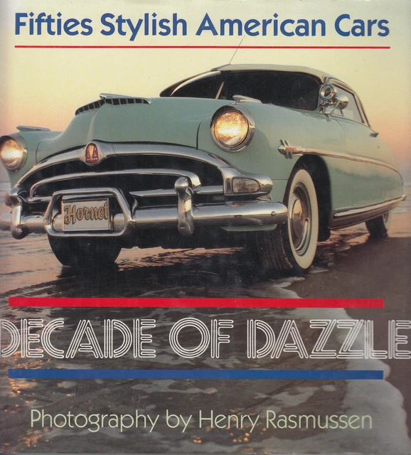 FIFTIES STYLISH AMERICAN Cars - Decade of Dazzle (Henry Rasmussen, 1987) $50.00 - PicClick AU