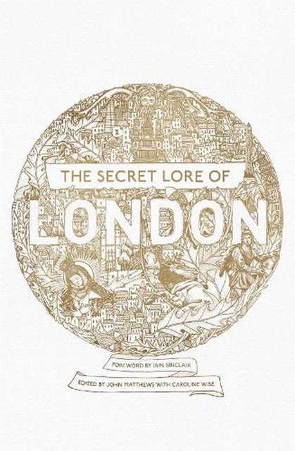 THE SECRET LORE of London: The city's forgotten stories and mythology ...