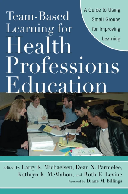 TEAM-BASED LEARNING FOR Health Professions Education: A Guide to Using ...