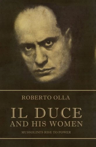 IL DUCE AND His Women: Mussolini's Ris..., Roberto Olla EUR 5,29 ...