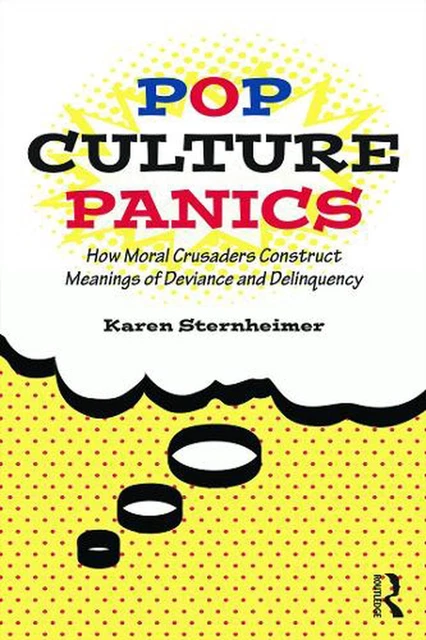 POP CULTURE PANICS: How Moral Crusaders Construct Meanings of Deviance ...