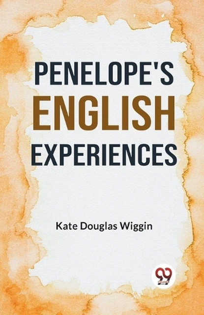 LIVRE DE POCHE Penelope's English Experiences par Kate Douglas Wiggin ...
