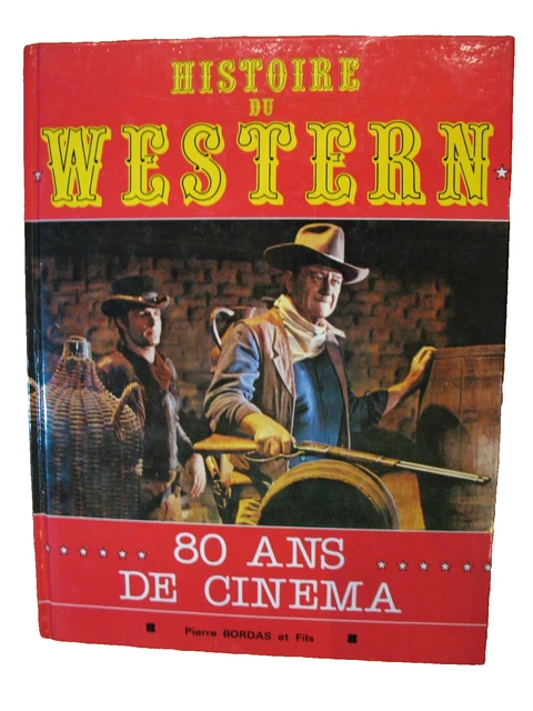 HISTOIRE DU WESTERN. 80 ans de cinéma par Leonard Matthews. P. Bordas ...