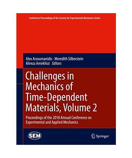 CHALLENGES IN MECHANICS of Time-Dependent Materials, Volume 2 ... CHALLENGES IN MECHANICS of Time-Dependent Materials, Volume 2 ...