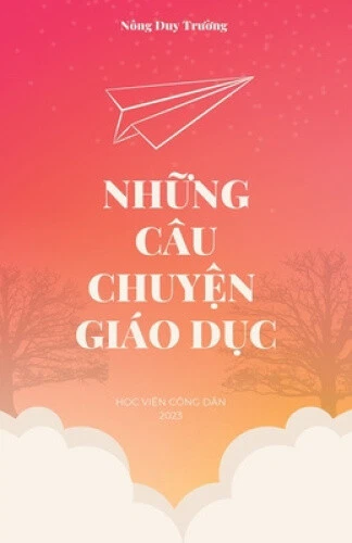 NHữNG CÂU CHUYệN Giáo Dục [Vietnamese] by Nong, Duy Truong $62.65 - PicClick AU