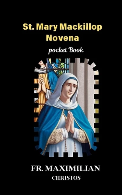 ST. MARY MACKILLOP Novena: pocket Book by Fr Maximilian Christos ...
