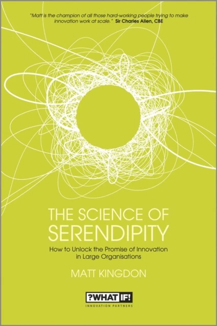 THE SCIENCE OF Serendipity: How to Unlock the Promise of Innovation by ...