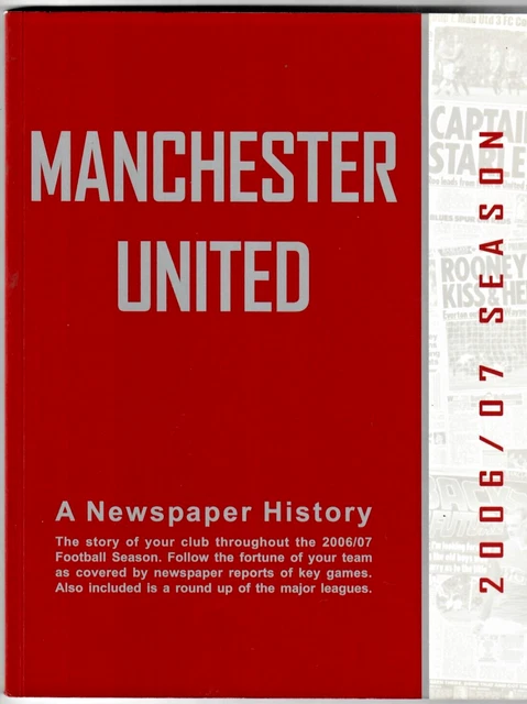 MANCHESTER UNITED - A Newspaper History UNOFFICIAL book 2006/07 £50.00 ...