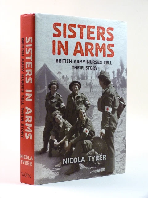 NICOLA TYRER SIGNED Sisters in Arms, British Army Nurses Tell their ...